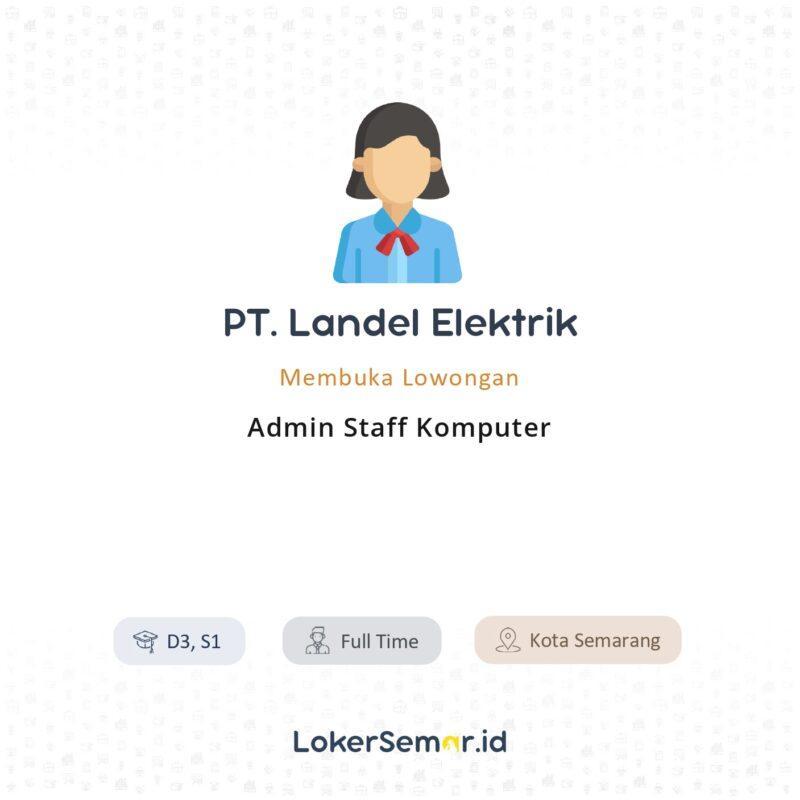 Lowongan Kerja Admin Staff Komputer di PT. Landel Elektrik - LokerSemar.id