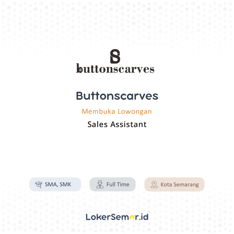 Lowongan Kerja Sales Assistant di Buttonscarves - LokerSemar.id