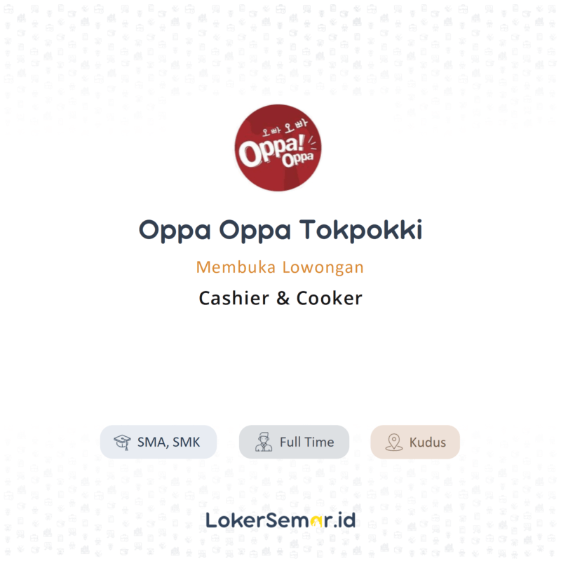 Lowongan Kerja Cashier & Cooker di Oppa Oppa Tokpokki - LokerSemar.id