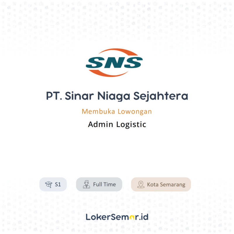 Lowongan Kerja Admin Logistic di PT. Sinar Niaga Sejahtera - LokerSemar.id