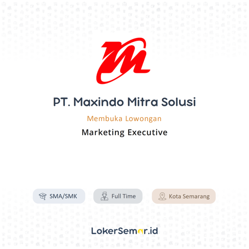 Lowongan Kerja Marketing Executive di PT. Maxindo Mitra Solusi - LokerSemar.id