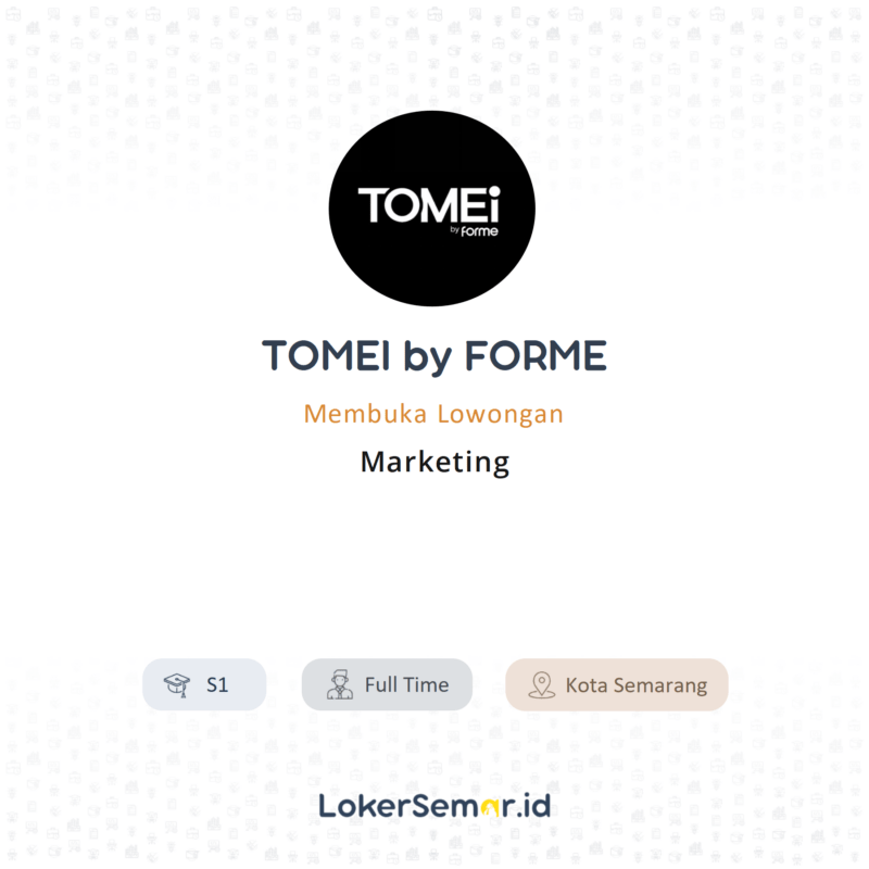 Lowongan Kerja Marketing di TOMEI by FORME - LokerSemar.id