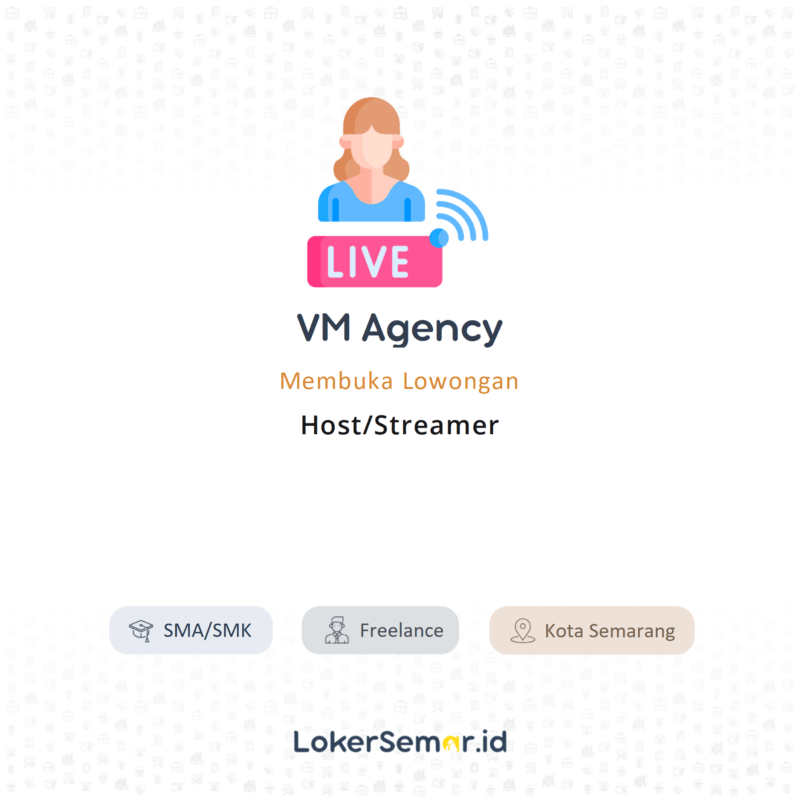 Lowongan Kerja Host/Streamer di VM Agency - LokerSemar.id