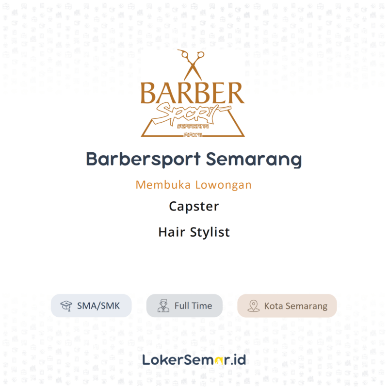 Lowongan Kerja Capster - Hair Stylist di Barbersport Semarang ...