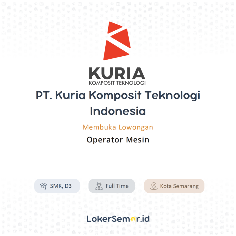 Lowongan Kerja Operator Mesin di PT. Kuria Komposit Teknologi Indonesia ...