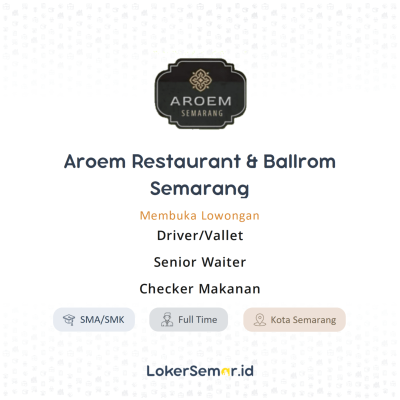 Lowongan Kerja Driver/Vallet - Senior Waiter - Checker Makanan di Aroem ...