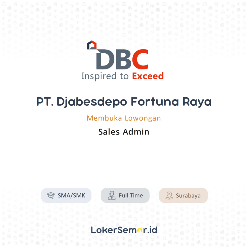 Lowongan Kerja Sales Admin di PT. Djabesdepo Fortuna Raya - LokerSemar.id