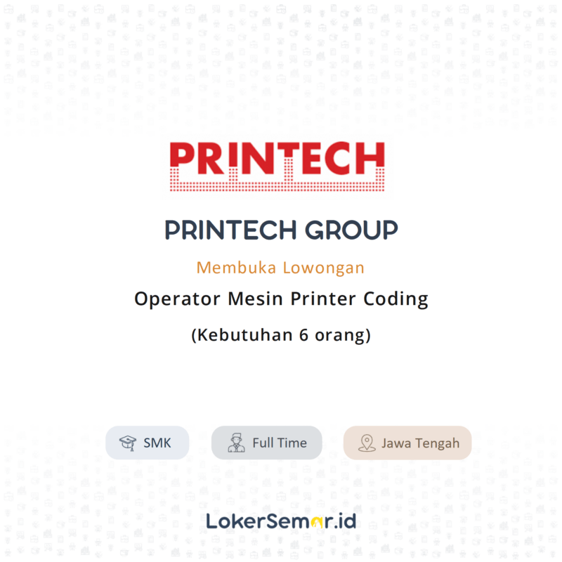 Lowongan Kerja Operator Mesin Printer Coding di Printech Group - LokerSemar.id