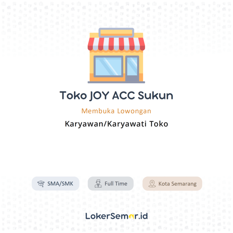 Lowongan Kerja Karyawan/Karyawati Toko di Toko JOY ACC Sukun ...