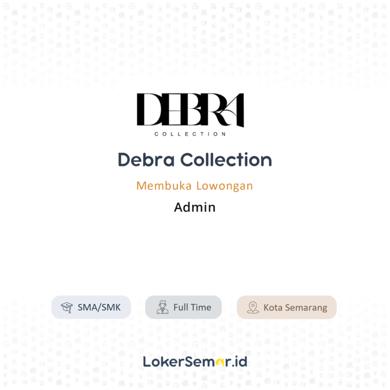 Lowongan Kerja Admin di Debra Collection - LokerSemar.id