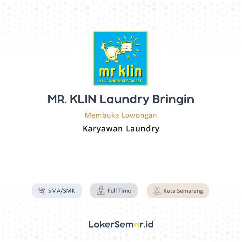 Lowongan Kerja Karyawan Laundry di MR. KLIN Laundry Bringin - LokerSemar.id