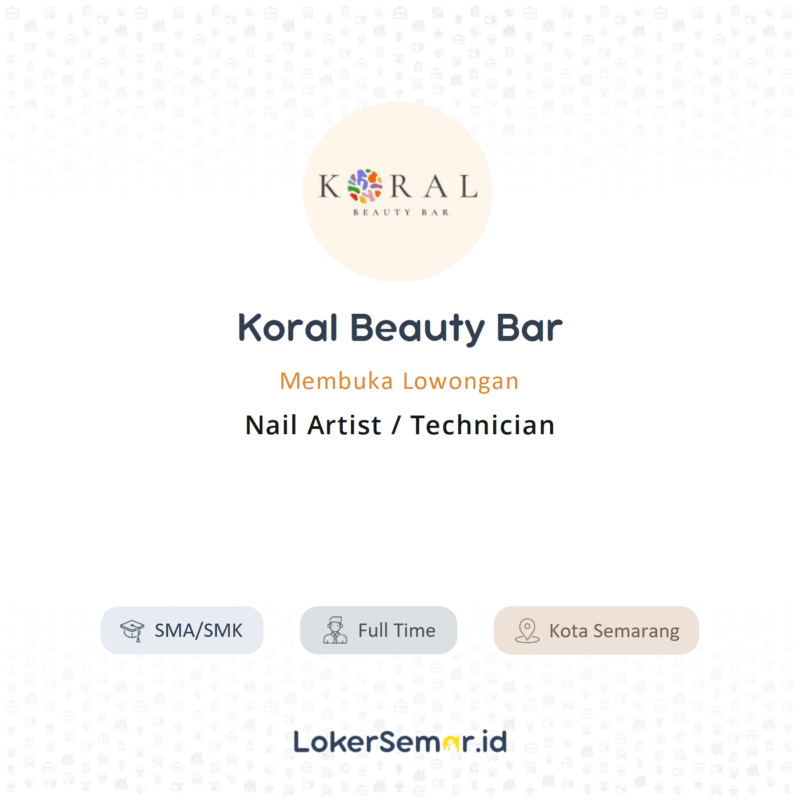 Lowongan Kerja Nail Artist / Technician di Koral Beauty Bar - LokerSemar.id