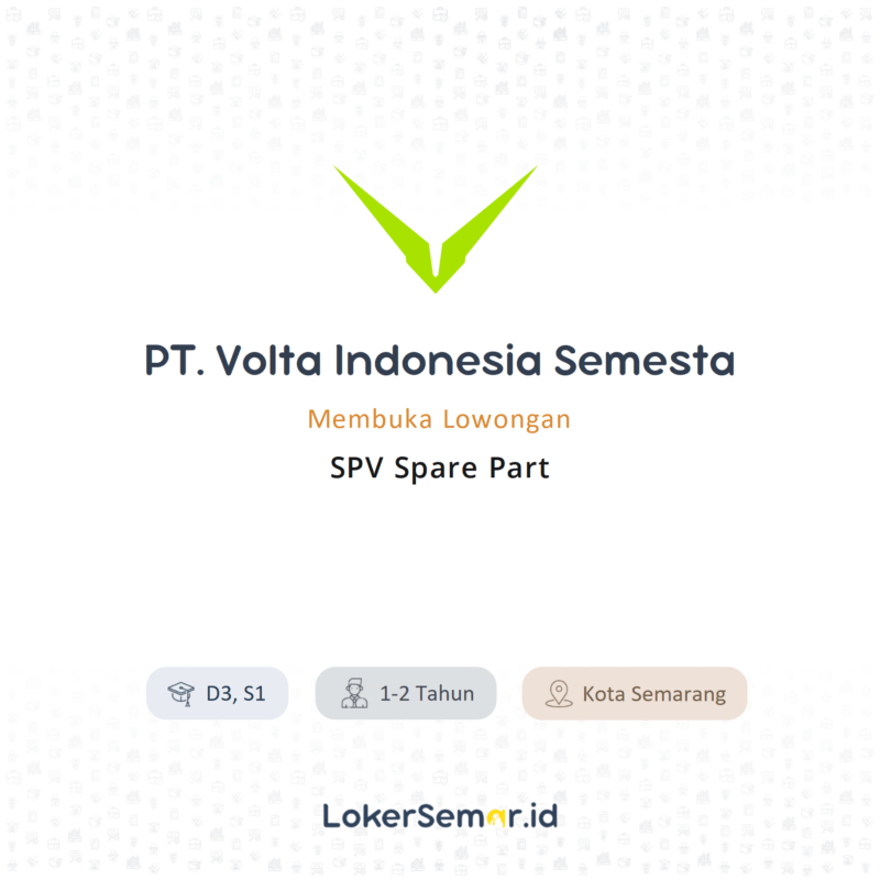 Lowongan Kerja SPV Spare Part di PT. Volta Indonesia Semesta - LokerSemar.id