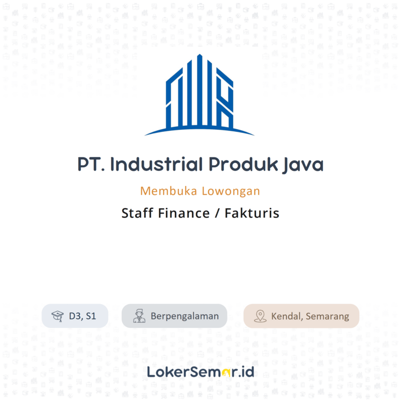 Lowongan Kerja Staff Finance / Fakturis di PT. Industrial Produk Java ...