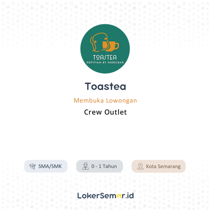 Lowongan Kerja Crew Outlet di Toastea - LokerSemar.id