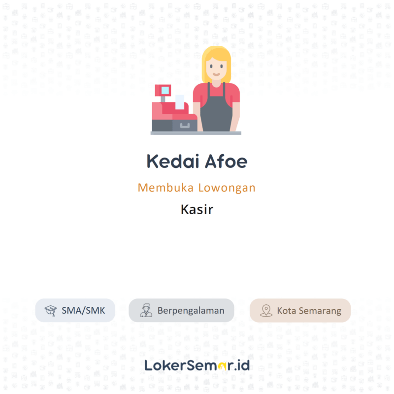 Lowongan Kerja Kasir di Kedai Afoe - LokerSemar.id