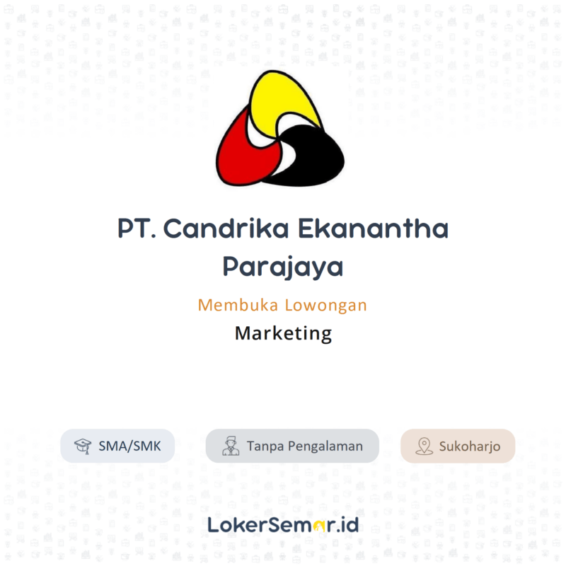 Lowongan Kerja Marketing di PT. Candrika Ekanantha Parajaya - LokerSemar.id