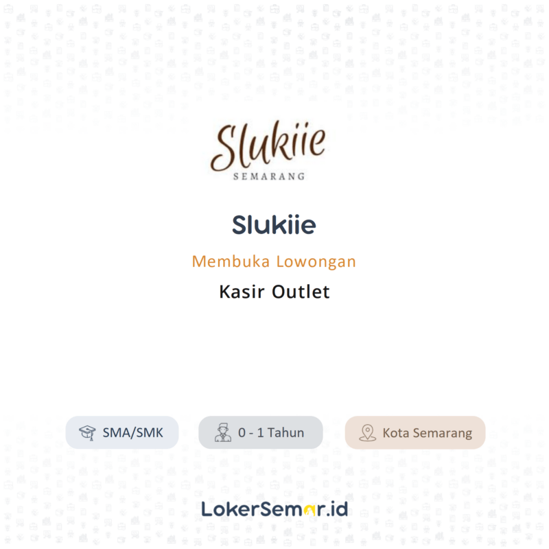 Lowongan Kerja Kasir Outlet di Slukiie - LokerSemar.id