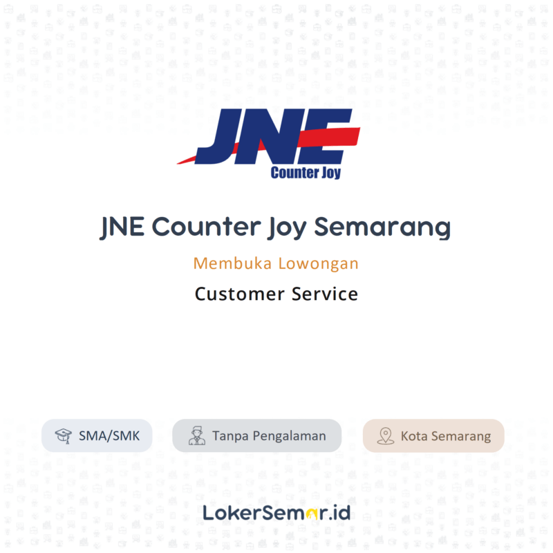 Lowongan Kerja Customer Service di JNE Counter Joy Semarang - LokerSemar.id