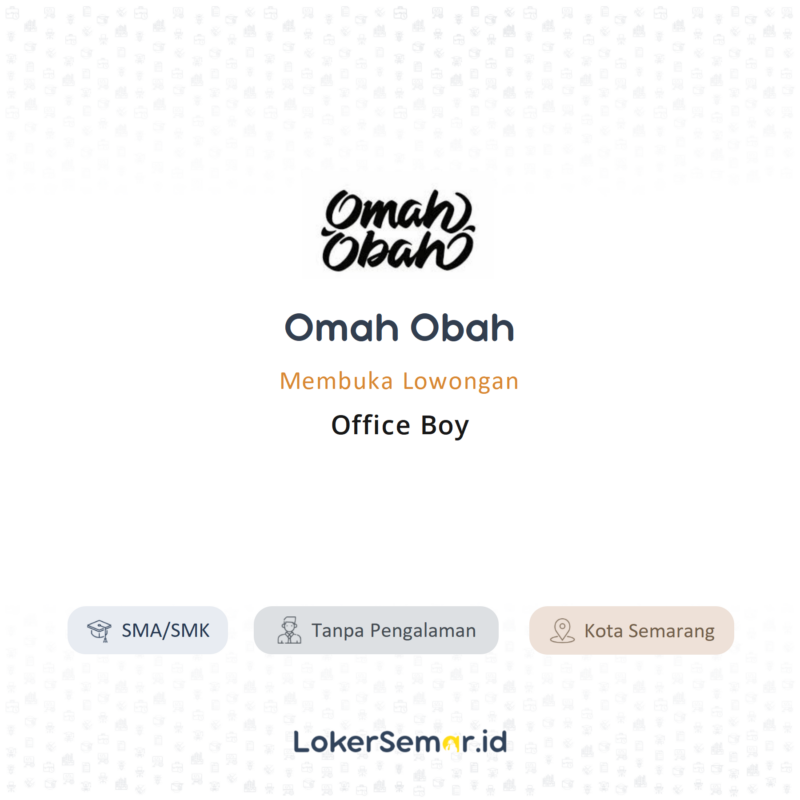 Lowongan Kerja Office Boy di Omah Obah - LokerSemar.id