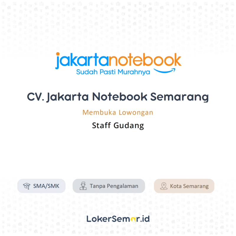 Lowongan Kerja Staff Gudang di CV. Jakarta Notebook Semarang ...