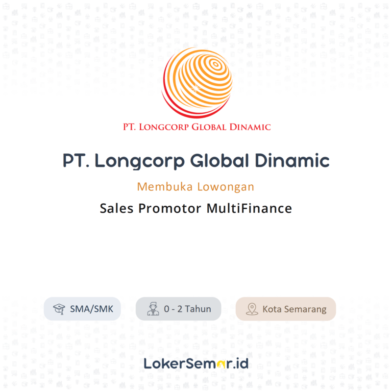 Lowongan Kerja Sales Promotor MultiFinance di PT. Longcorp Global Dinamic - LokerSemar.id