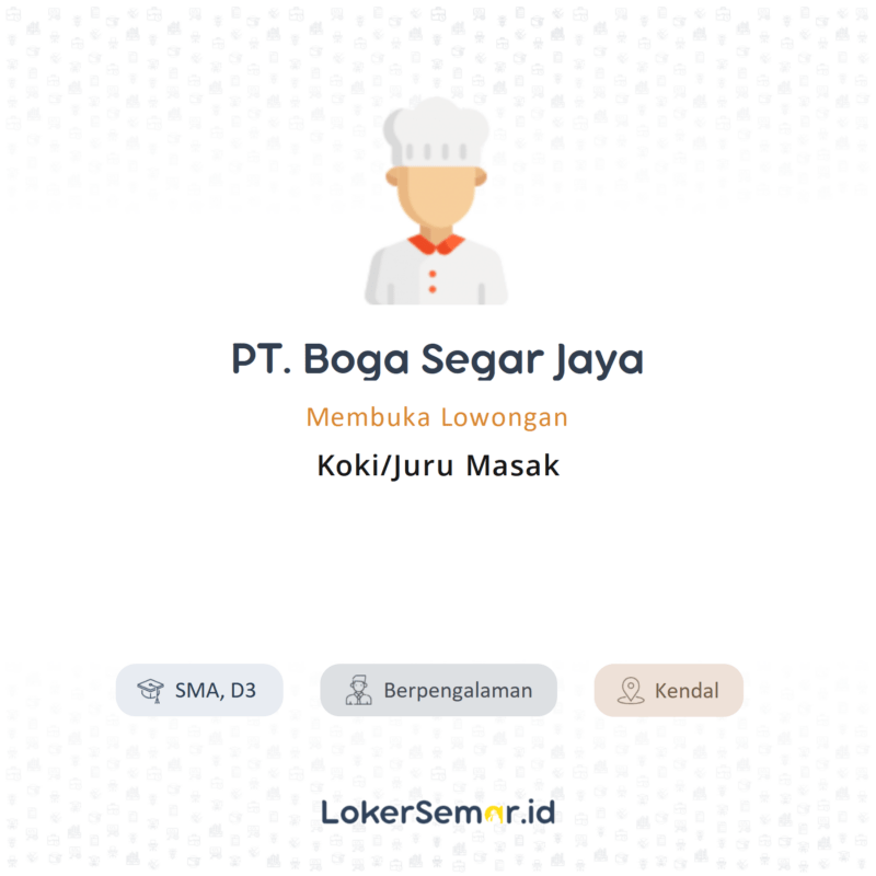 Lowongan Kerja Koki/Juru Masak di PT. Boga Segar Jaya - LokerSemar.id