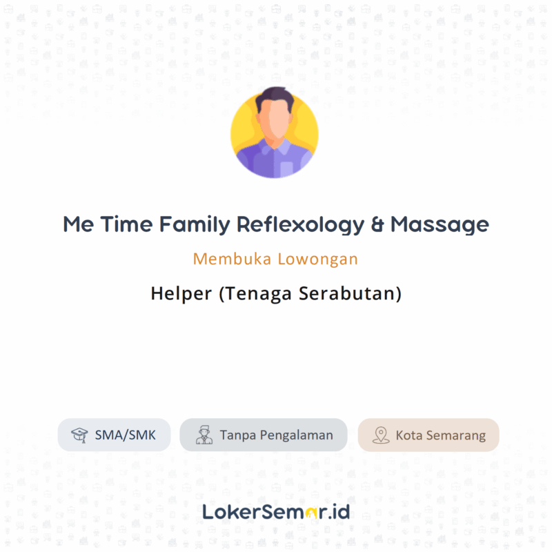 Lowongan Kerja Helper (Tenaga Serabutan) di Me Time Family Reflexology ...