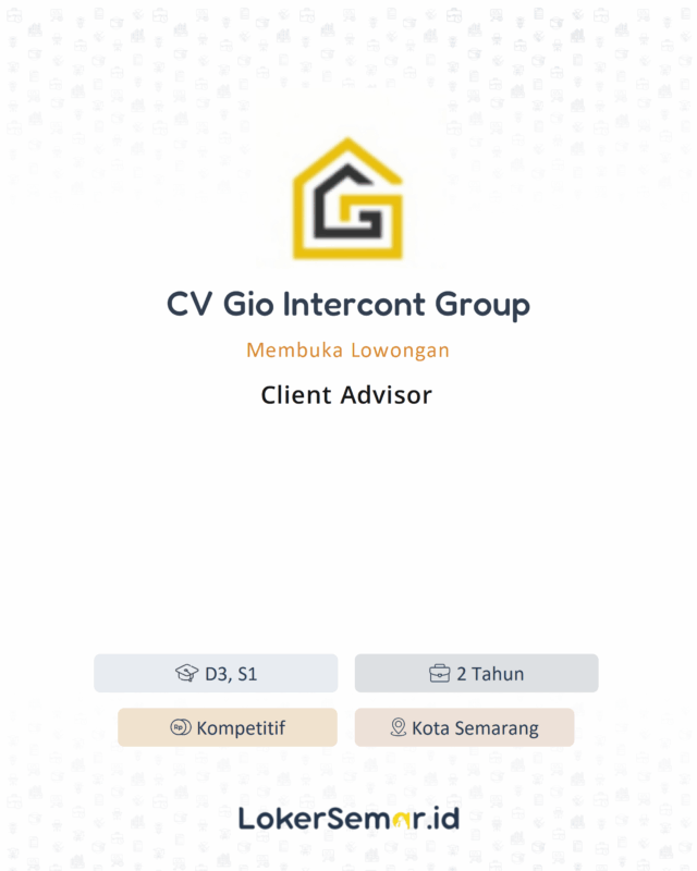 Lowongan Kerja Client Advisor di CV Gio Intercont Group - LokerSemar.id