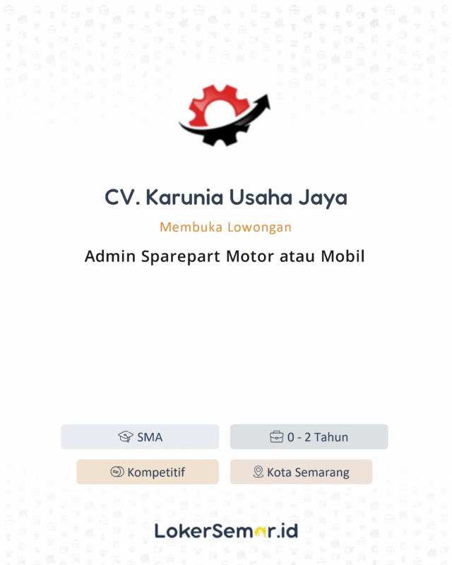 Lowongan Kerja Admin Sparepart Motor atau Mobil di CV. Karunia Usaha Jaya - LokerSemar.id