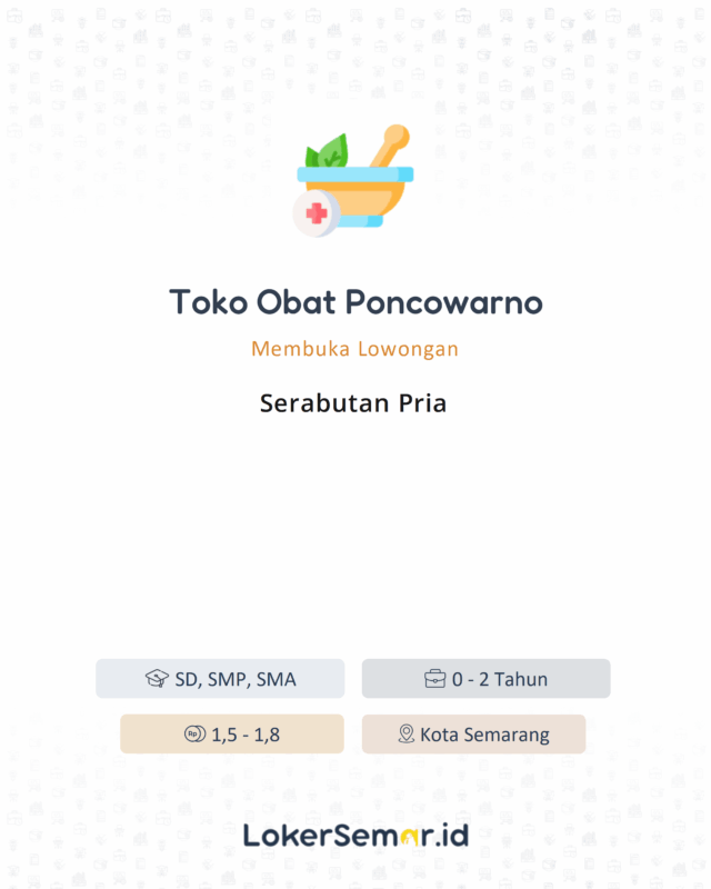 Lowongan Kerja Serabutan Pria di Toko Obat Poncowarno - LokerSemar.id