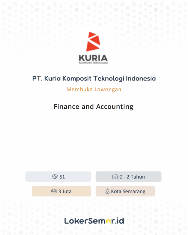 Lowongan Kerja Finance and Accounting di PT. Kuria Komposit Teknologi Indonesia - LokerSemar.id